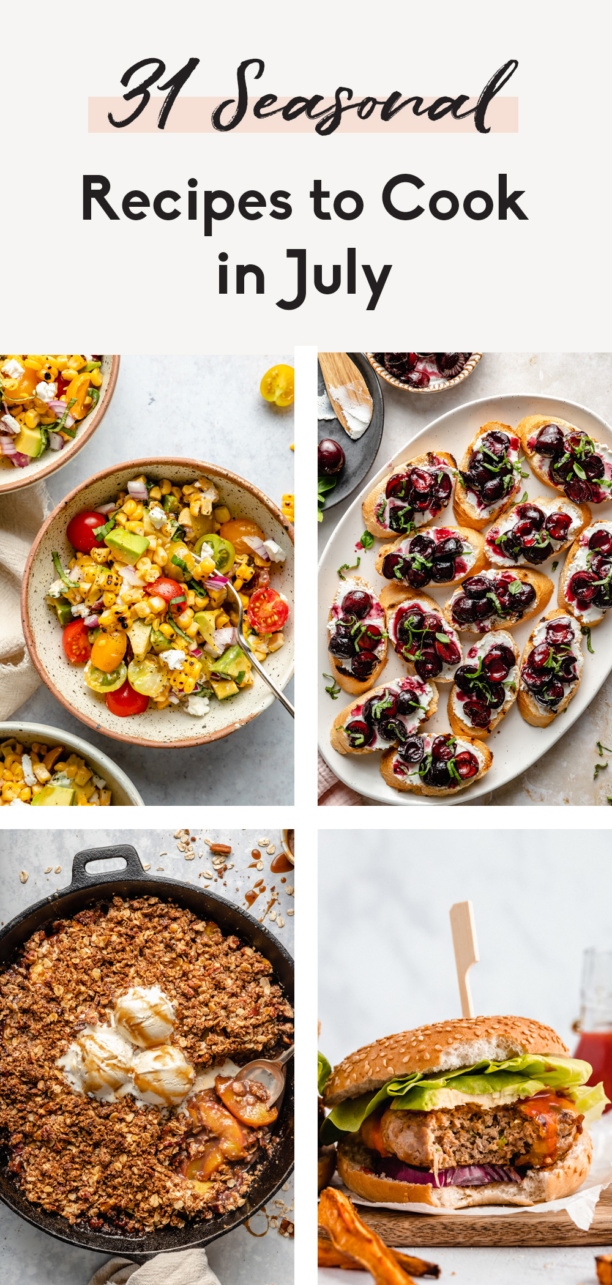 31 Seasonal Recipes to Cook in July | Ambitious Kitchen