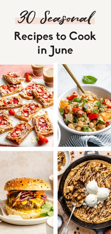 30 Seasonal Recipes to Cook in June | Ambitious Kitchen