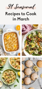 31 Seasonal Recipes to Cook in March (fresh meals, treats & more!)