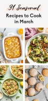 31 Seasonal Recipes to Cook in March (fresh meals, treats & more!)